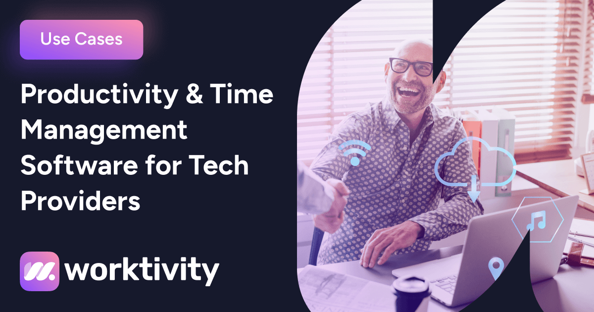 Productivity & Time Management Software for Tech Providers | Worktivity